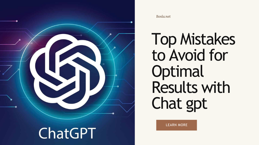 Mastering ChatGPT: Top Mistakes to Avoid for Optimal Results – Bosla